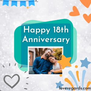Happy 18th Anniversary: Heartfelt Wishes and Gifts ideas